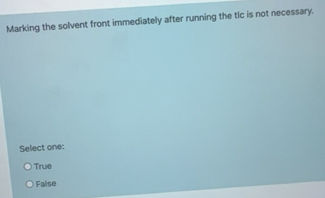 Solved: Marking the solvent front immediately after running the tlc is ...