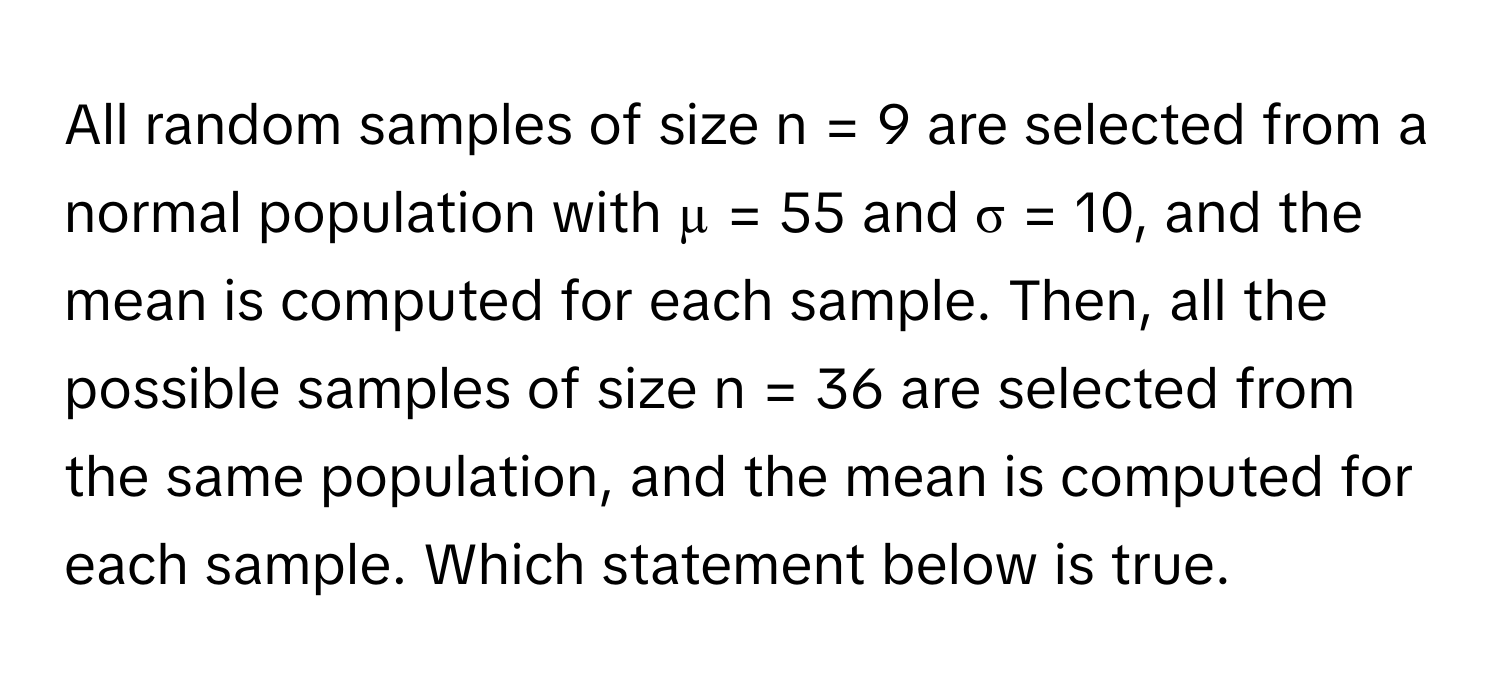 Solved: All random samples of size n = 9 are selected from a normal ...