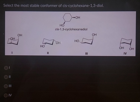 Solved: Select the most stable conformer of cis-cyclohexane -1, 3 -diol. cís -1, 3 ...