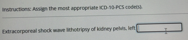 Solved: Instructions: Assign the most appropriate ICD-10-PCS code(s ...