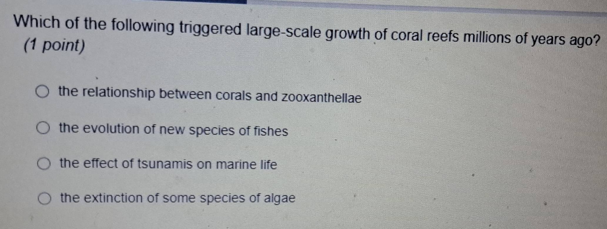 Solved: Which of the following triggered large-scale growth of coral ...