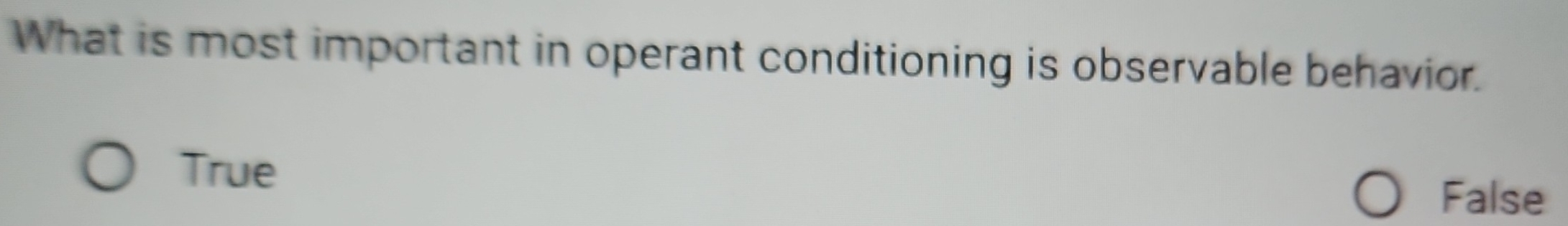 Solved: What is most important in operant conditioning is observable ...