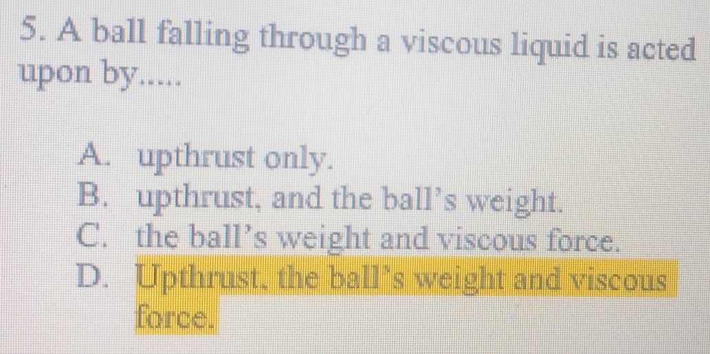 Solved: A ball falling through a viscous liquid is acted upon by..... A ...