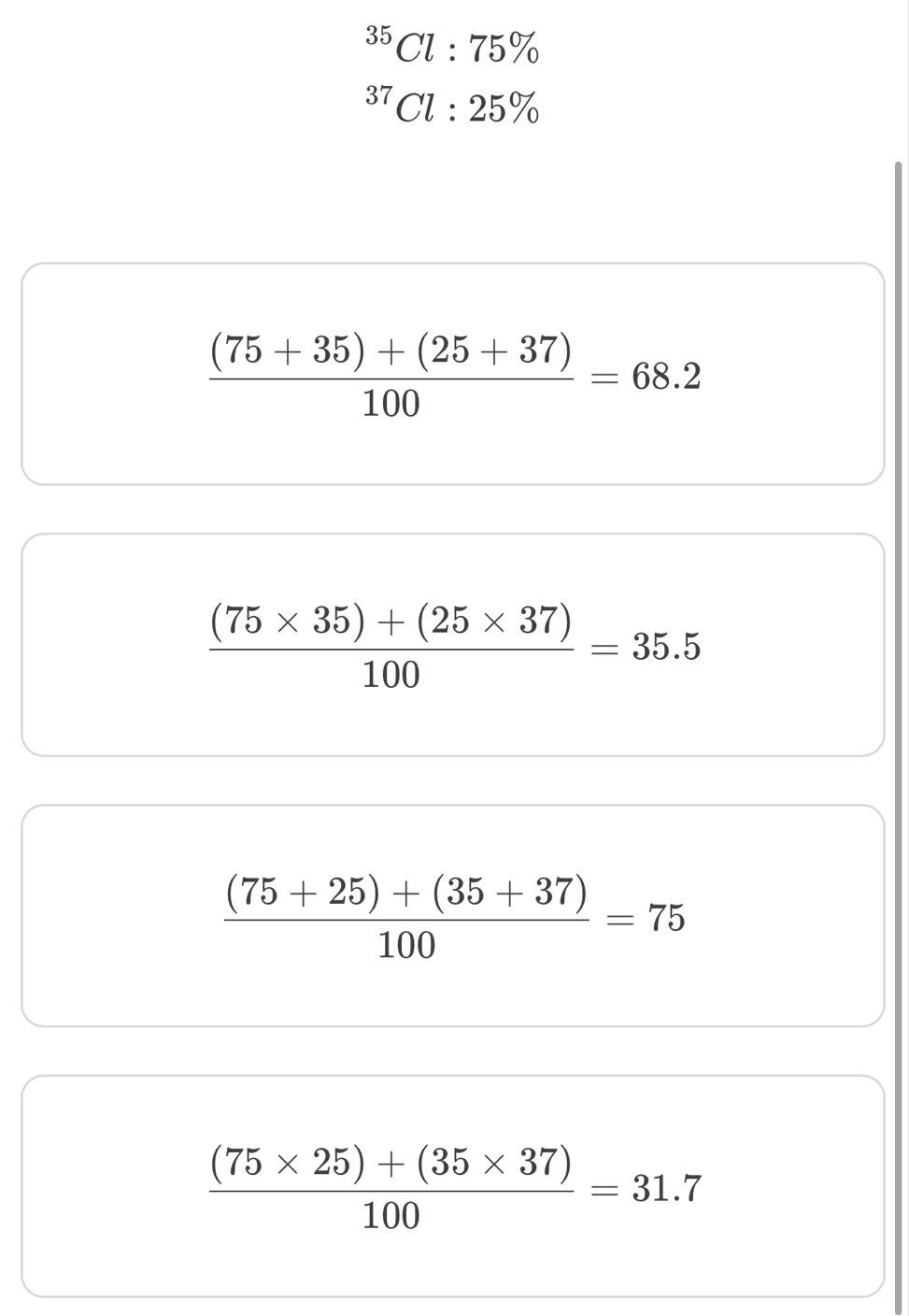 Solved: ^35Cl:75% ^37Cl:25% ((75+35)+(25+37))/100 =68.2 ((75* 35)+(25* ...