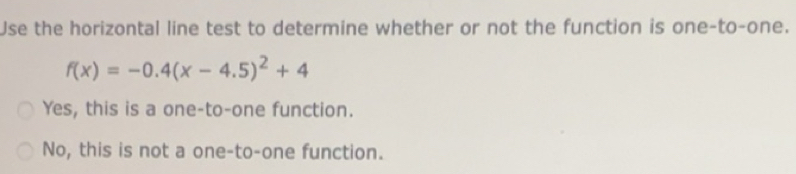 Solved: Use the horizontal line test to determine whether or not the ...