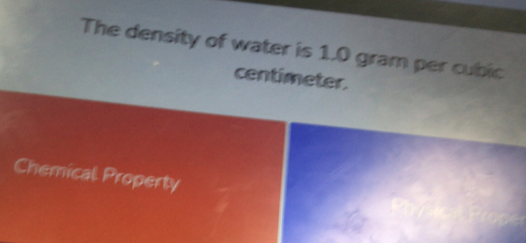 Solved: The density of water is 1.0 gram per cubic centimeter. Chemical ...