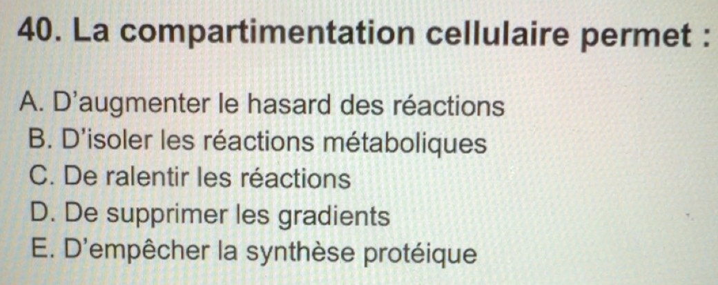 Résolu :La compartimentation cellulaire permet : A. D'augmenter le ...