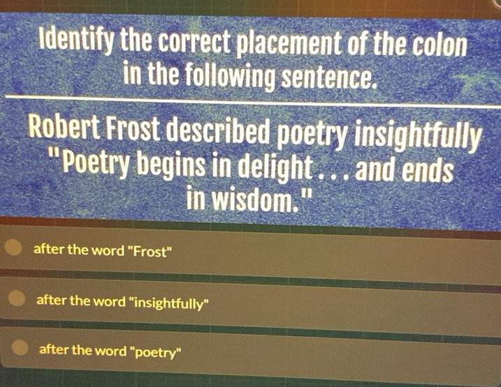 Solved: Identify the correct placement of the colon in the following ...