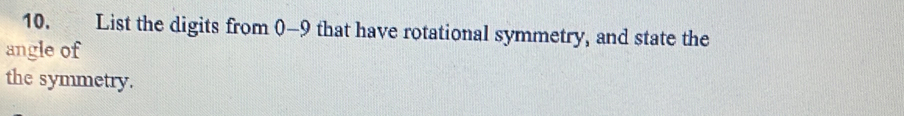Solved: List the digits from 0-9 that have rotational symmetry, and state the angle of the symme ...