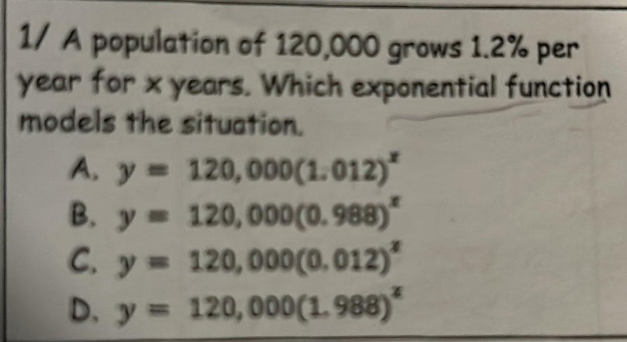 Solved: 1/ A population of 120,000 grows 1.2% per year for x years ...