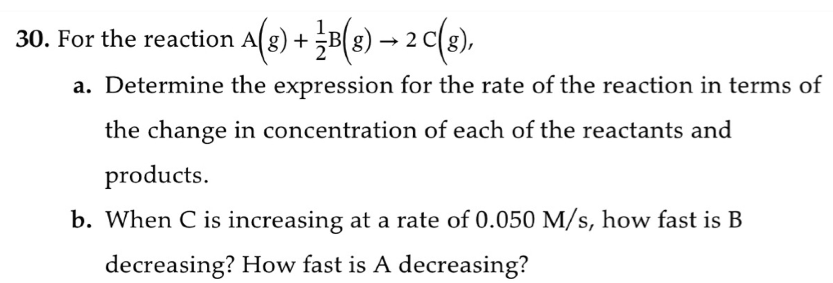 Solved: For the reaction A(g)+ 1/2 B(g)to 2C(g), a. Determine the ...