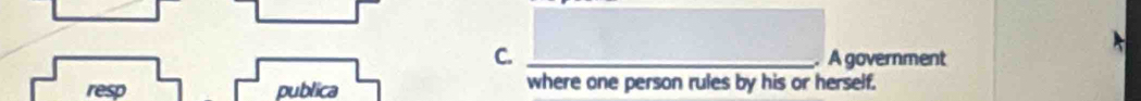 Solved: A government resp publica where one person rules by his or ...