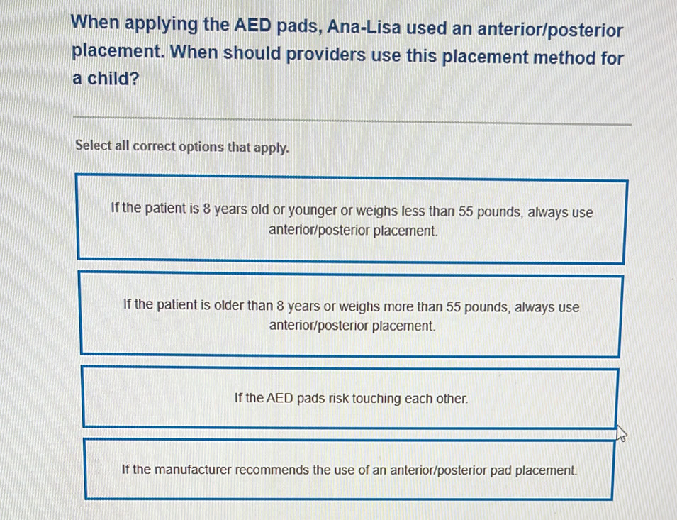 Solved: When applying the AED pads, Ana-Lisa used an anterior/posterior ...