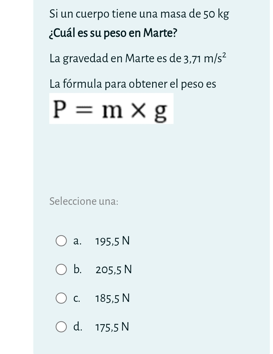 Resuelto:Si un cuerpo tiene una masa de 50 kg ¿Cuál es su peso en Marte ...