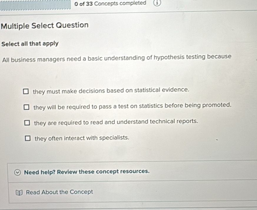 Solved: of 33 Concepts completed 1 Multiple Select Question Select all that apply All business ...