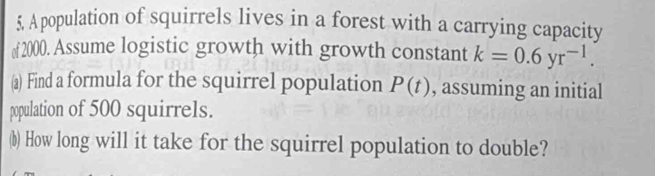Solved: A population of squirrels lives in a forest with a carrying ...