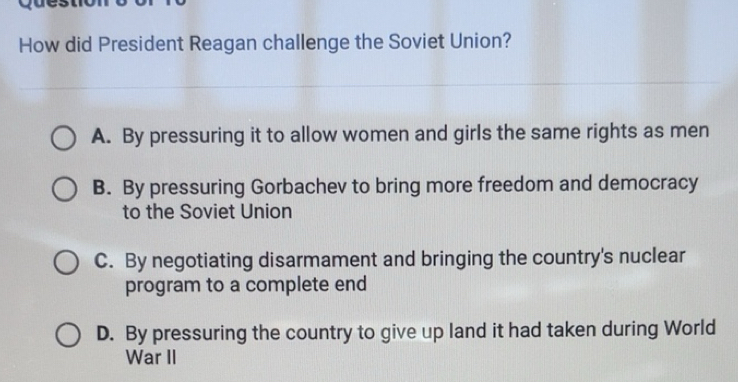 Solved: How did President Reagan challenge the Soviet Union? A. By ...