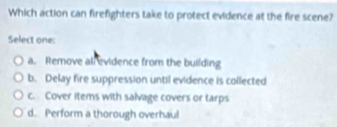 Solved: Which action can firefighters take to protect evidence at the ...