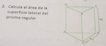 Resuelto:Calcula el área de la superficie lateral del prisma regular