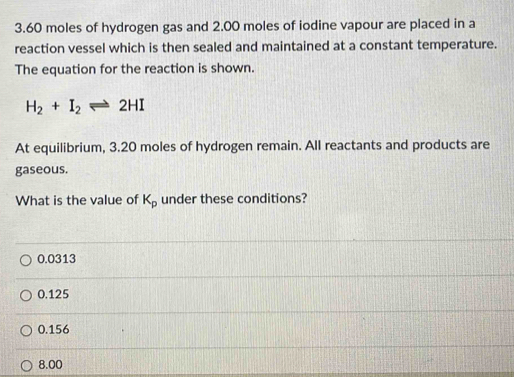 Telah dijawab:3. 60 moles of hydrogen gas and 2.00 moles of iodine ...