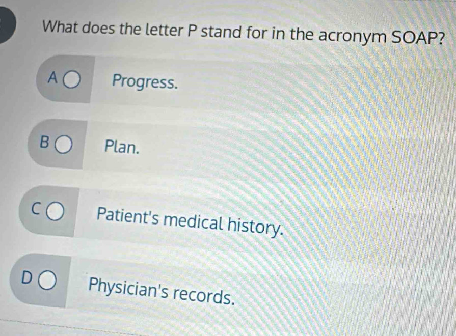 Solved: What does the letter P stand for in the acronym SOAP? A ...