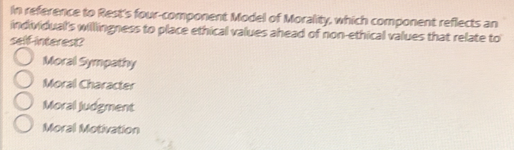 In reference to Rest's four-component Model of Morality, which component reflects an indiv [Others]
