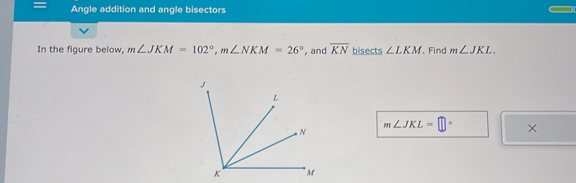 Solved: Angle addition and angle bisectors In the figure below, m∠ JKM ...