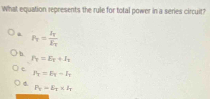 Solved: What equation represents the rule for total power in a series ...