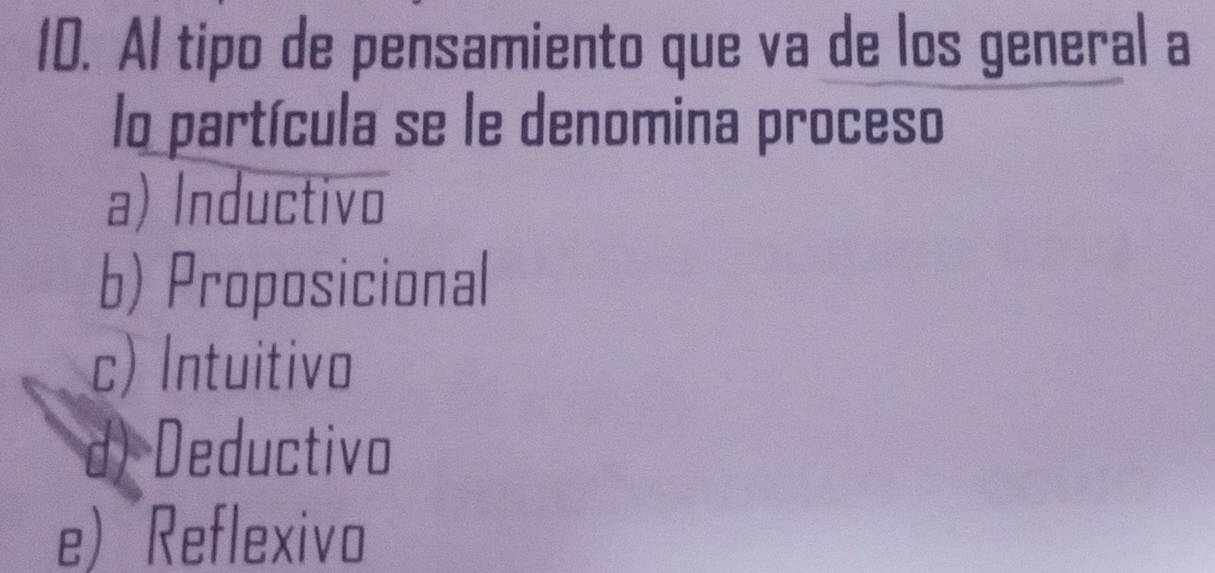 Resuelto:Al tipo de pensamiento que va de los general a lo partícula se le denomina proceso a) Indu