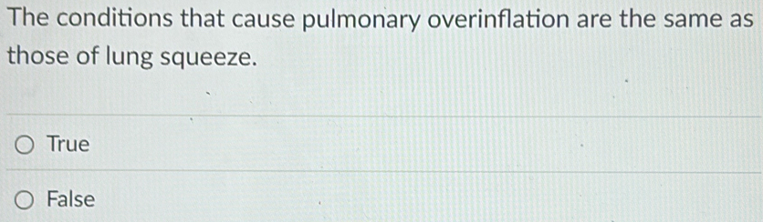 Solved: The conditions that cause pulmonary overinflation are the same ...