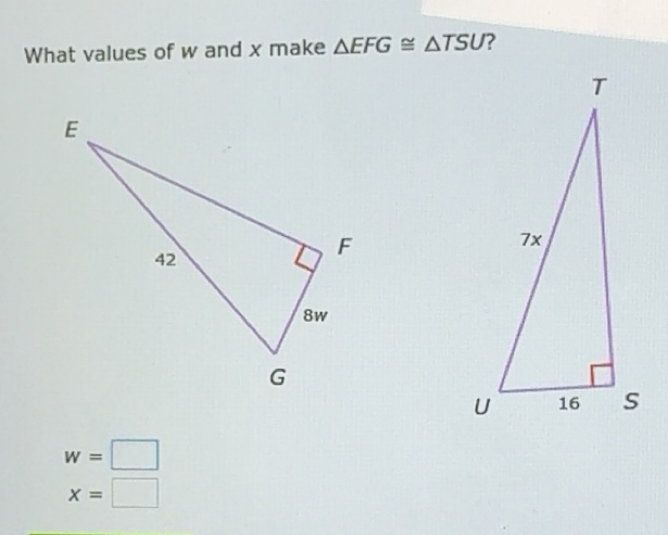 Solved: What values of w and x make EFG≌ TSU ? w= x= [Math]