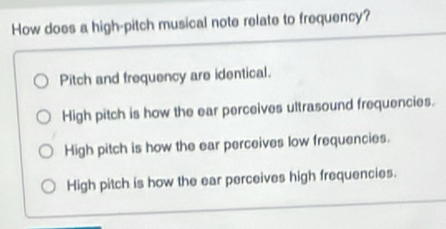 Solved: How does a high-pitch musical note relate to frequency? Pitch ...