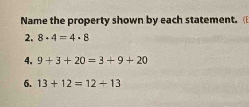 Solved: Name the property shown by each statement. E 2. 8· 4=4· 8 4. 9 ...