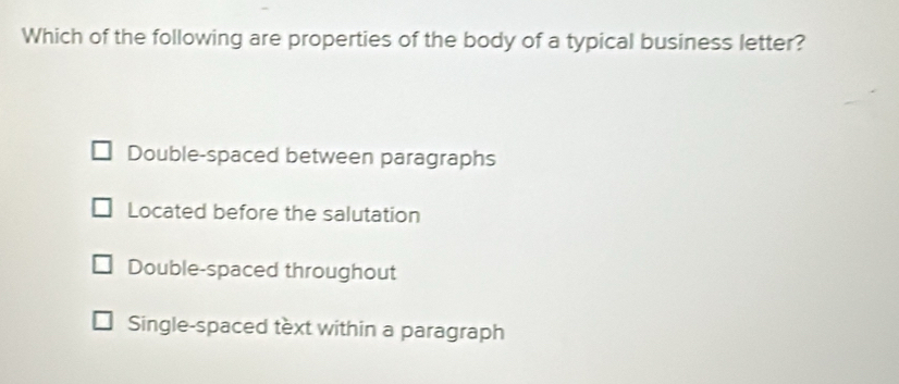Solved: Which of the following are properties of the body of a typical ...