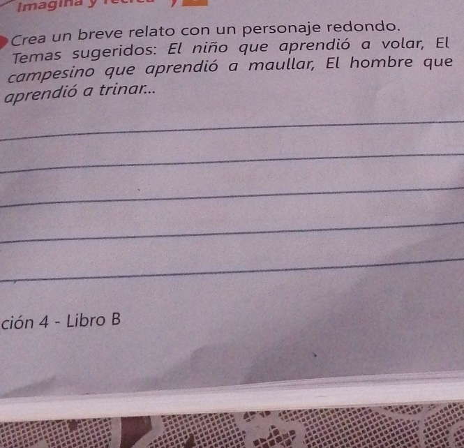 Resuelto:Imagina y r Crea un breve relato con un personaje redondo ...