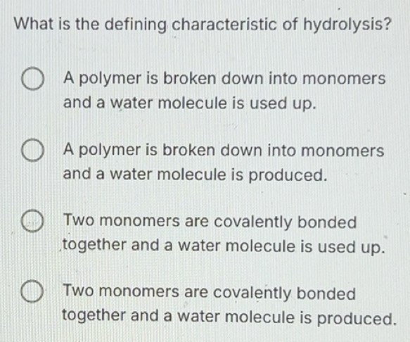 Solved: What is the defining characteristic of hydrolysis? A polymer is ...