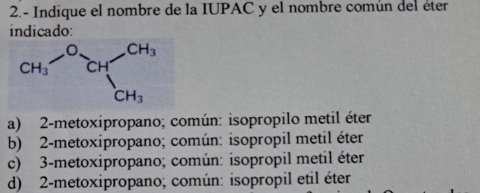 Solved: 2.- Indique el nombre de la IUPAC y el nombre común del éter ...