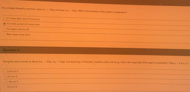 Solved: In a simple Atwood's machine, mass m_1=3kg and mass m_2=5kg What is the direction of the ...