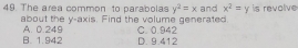 Solved: The area common to parabolas y^2=x and x^2=y is revolive about ...