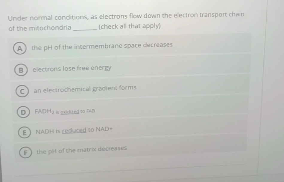 Solved: Under normal conditions, as electrons flow down the electron ...
