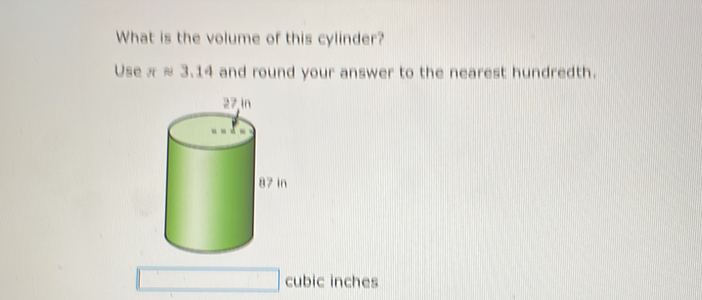 Solved: What is the volume of this cylinder? Use π ≈ 3.14 and round ...