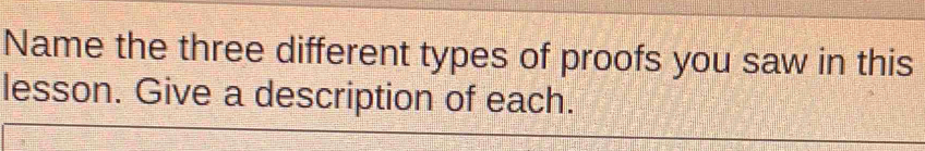 Solved Name The Three Different Types Of Proofs You Saw In This Lesson