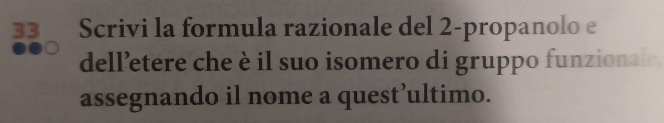 Risolto:Scrivi la formula razionale del 2 -propanolo e dell’etere che è ...