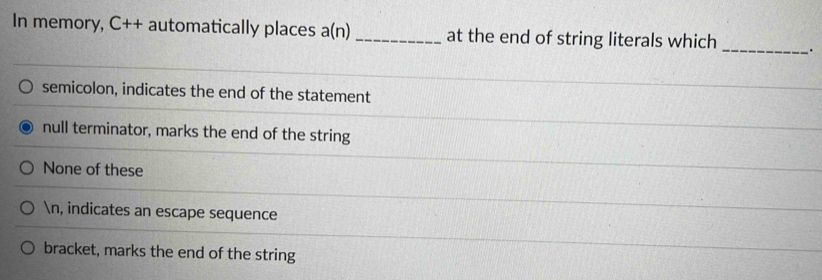 Solved: In memory, C++ automatically places a(n) _at the end of string ...