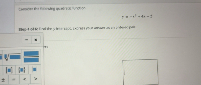Solved: Consider the following quadratic function. y=-x^2+4x-2 Step 4 ...