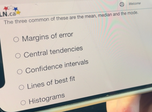 Solved: Welcome LN.ca The three common of these are the mean, median ...