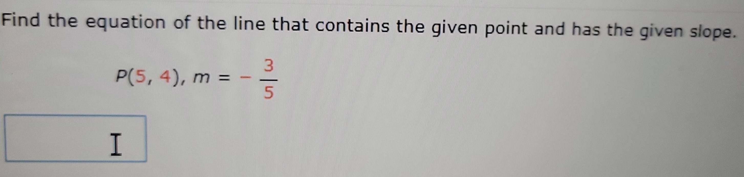 Solved: Find the equation of the line that contains the given point and ...