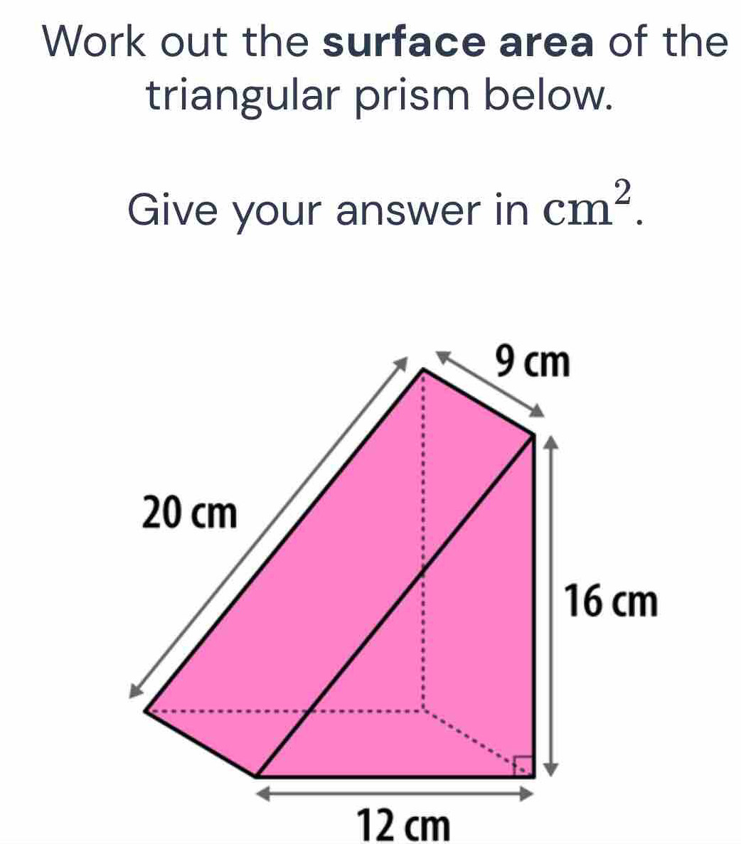 Solved: Work out the surface area of the triangular prism below. Give ...