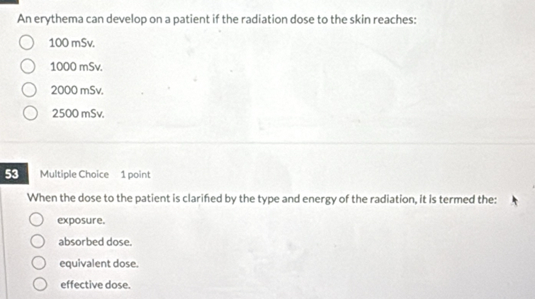 Solved: An erythema can develop on a patient if the radiation dose to ...