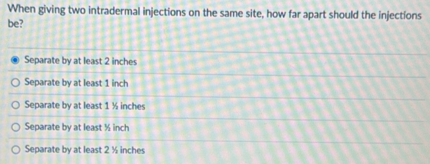 Solved: When giving two intradermal injections on the same site, how ...